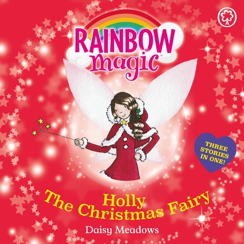 Stream RAINBOW MAGIC: HOLLY THE CHRISTMAS FAIRY: SPECIAL by Daisy ...