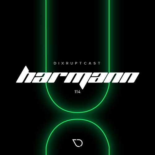 Stream DIXRUPTCAST 114 | HARMANN by D I X R U P T | Listen online for ...