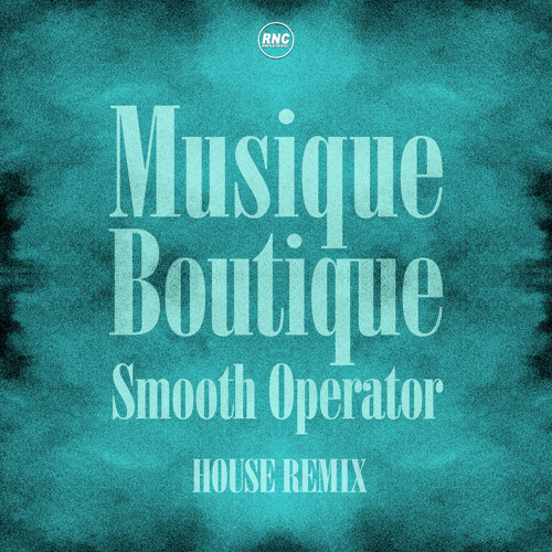 Stream Smooth Operator (House Remix) by Musique Boutique | Listen ...