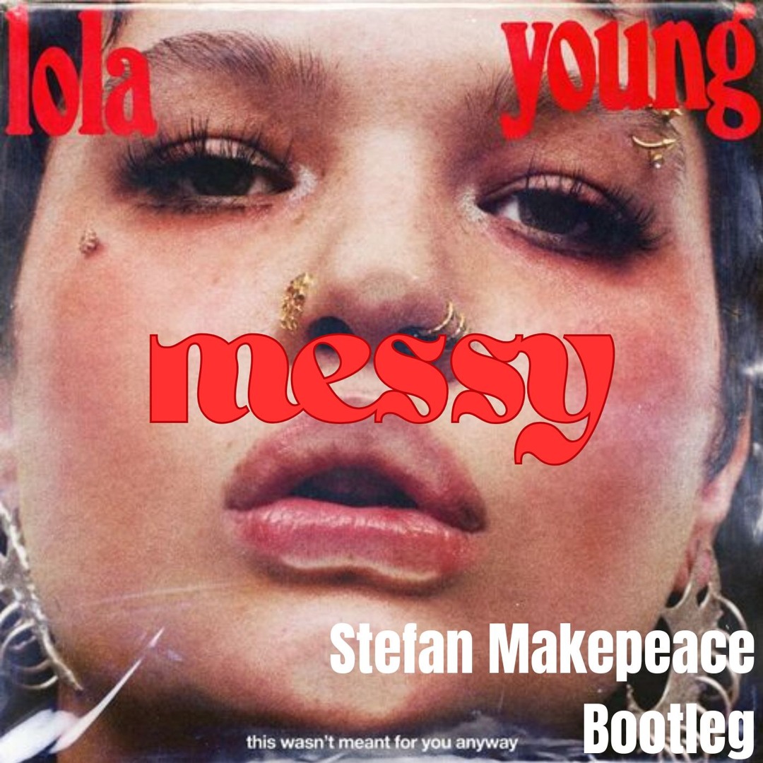 Stream Lola Young - Messy (Stefan Makepeace Bootleg) by Stefan ...