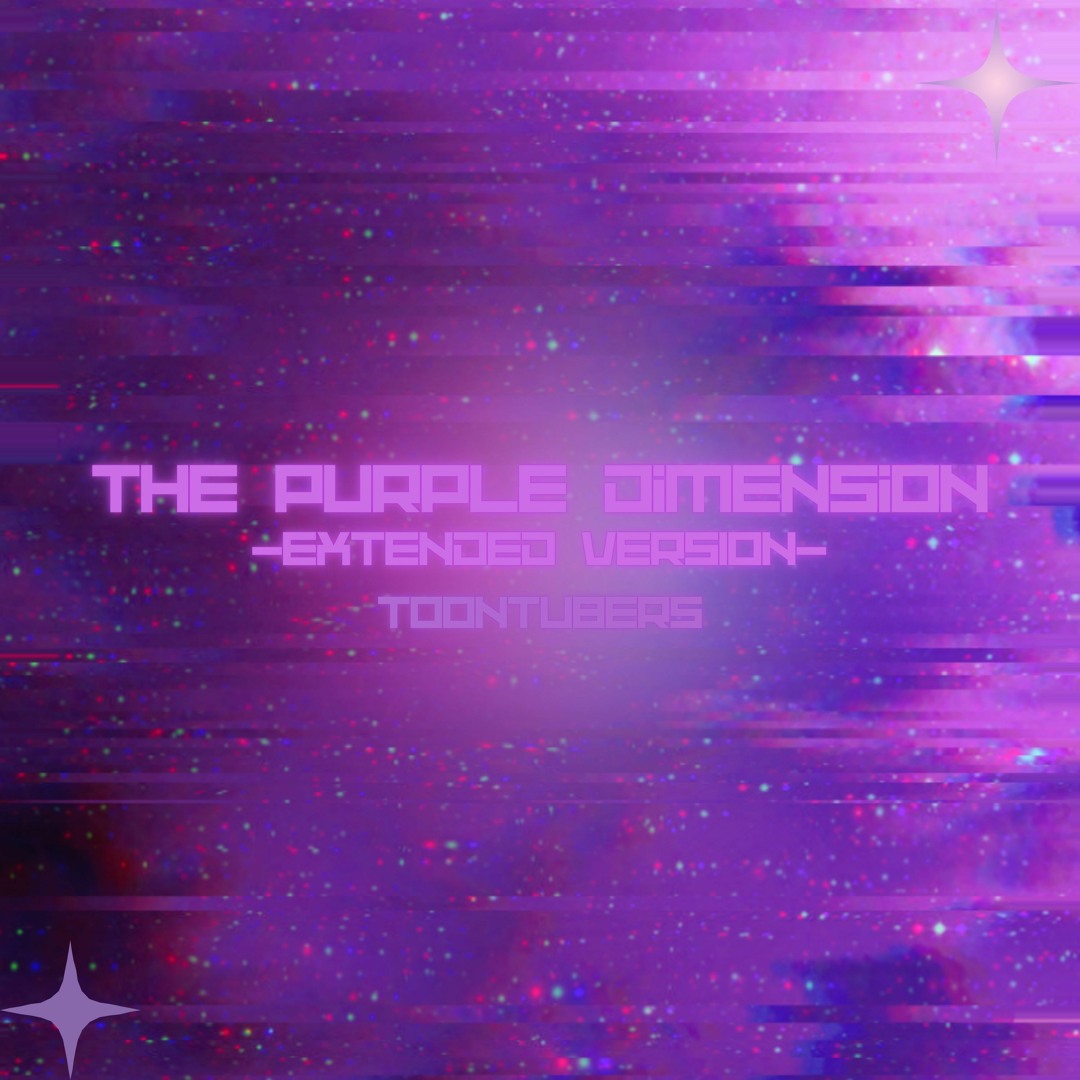 Stream The Purple Dimension -Extended Version- by ToonTubers | Listen ...