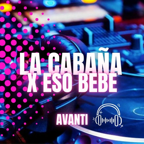 Stream LA CABAÑA VS X ESO BB by Avanti Music | Listen online for free ...