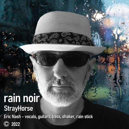 Stream Rain Noir - original acoustic song by Eric Nash by StrayHorse ...