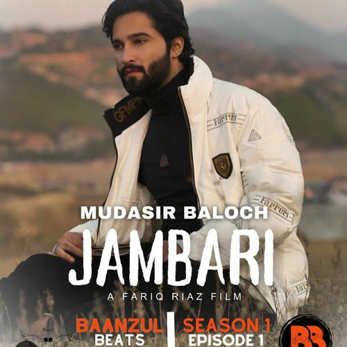 Stream Jambari Mudasir Baloch Baanzul Beats S01_EP01___Fariq_Riaz ...
