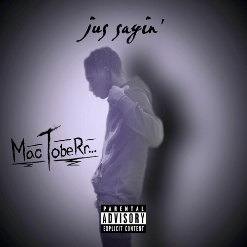 Stream JUS SAYIN' by MACTOBERR | Listen online for free on SoundCloud