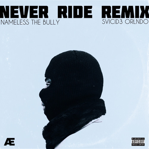 Stream NEVER RIDE (feat. SVICID3 ORLNDO) [COVER] by NAMELESS THE BULLY ...