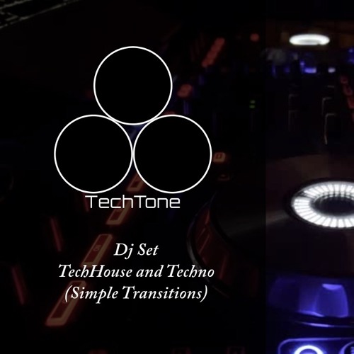 Stream Techtone Set-Techhouse and Techno(Simple Transitions) by ...