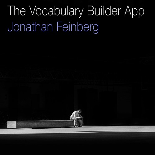Stream The Vocabulary Builder App by Jonathan Feinberg | Listen online for free on SoundCloud