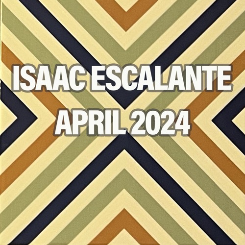 Stream APRIL 2024 by Isaac Escalante | Listen online for free on SoundCloud
