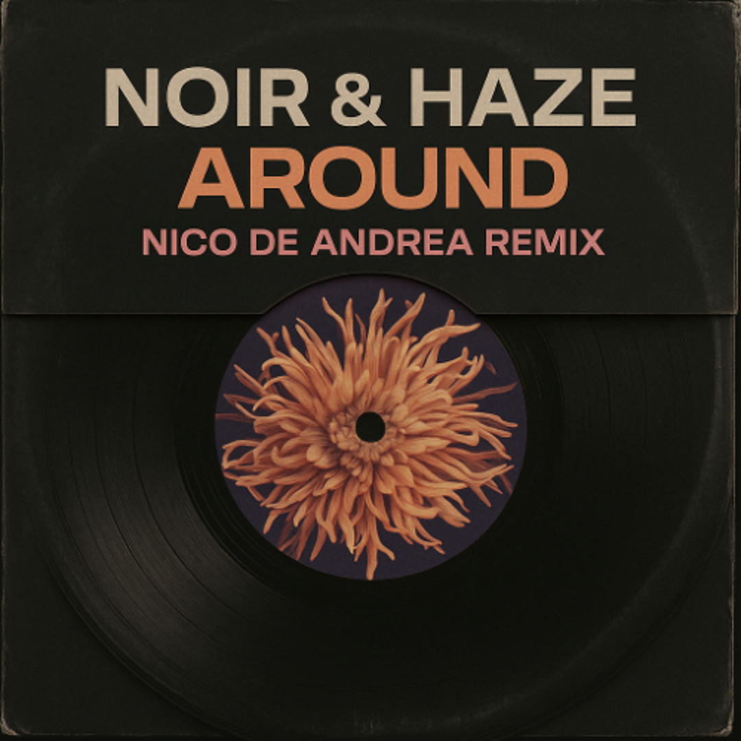 Stream Noir & Haze - Around (Nico De Andrea Remix) by Nico De Andrea ...
