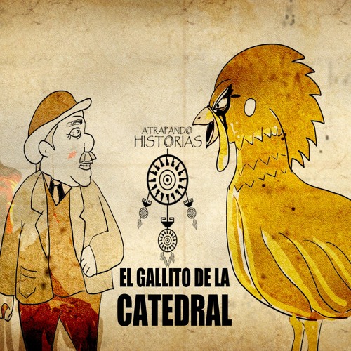 Stream episode EL GALLITO DE LA CATEDRAL DE QUITO by Atrapando ...