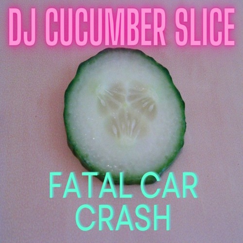 Stream Fatal Car Crash by Dj Cucumber Slice | Listen online for free on ...