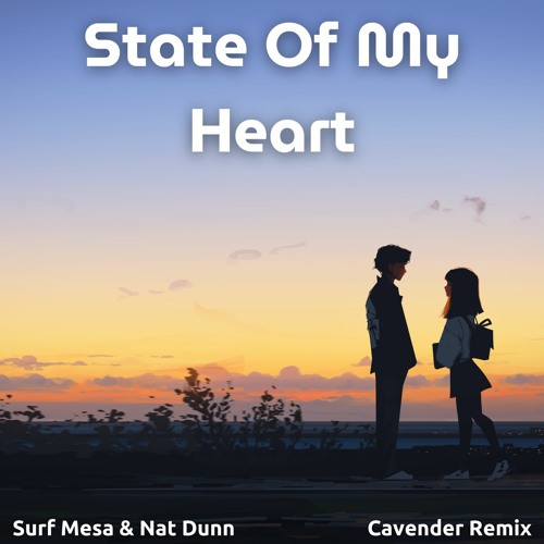 Stream Surf Mesa, Nat Dunn - State Of My Heart (Cavender Remix) by ...