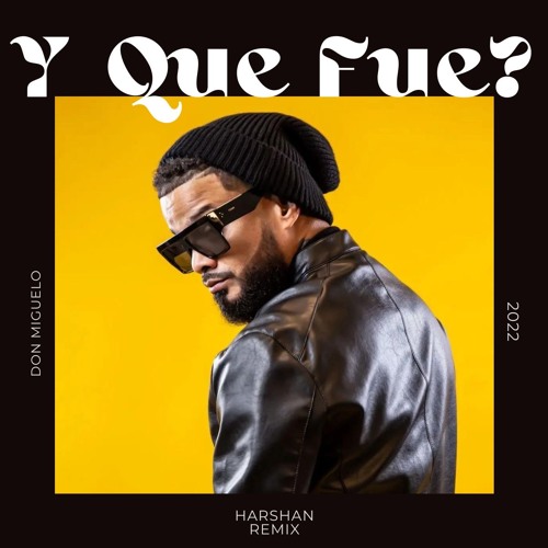 Stream Don Miguelo - Y Que Fue? (Harshan Remix) by Harshan | Listen ...
