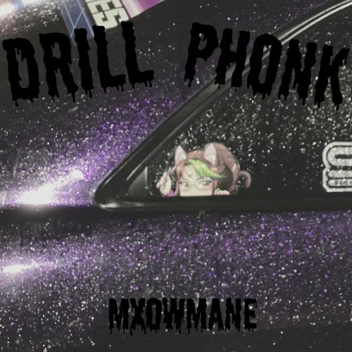 Stream DRILL PHONK by MXOWMANE | Listen online for free on SoundCloud