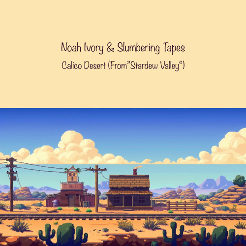 Stream Calico Desert (From "Stardew Valley") by Noah Ivory | Listen ...