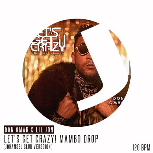 Stream LET'S GET CRAZY! Mambo Drop (Johansel Club Version) - Don Omar X ...