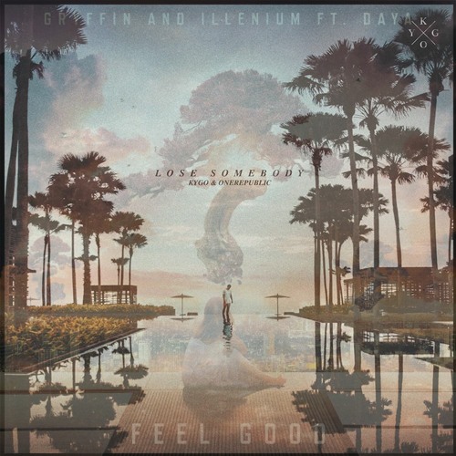 Stream Feel Good to Lose Somebody (Illenium vs Kygo) by music by ameme ...