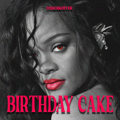 Stream Rihanna ft. Chris Brown - Birthday Cake (Onderkoffer Remix) by ...
