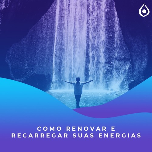 Stream Como Renovar E Recarregar Suas Energias by Pura Energia Positiva ... Stream Como Renovar E Recarregar Suas Energias by Pura Energia Positiva ...
