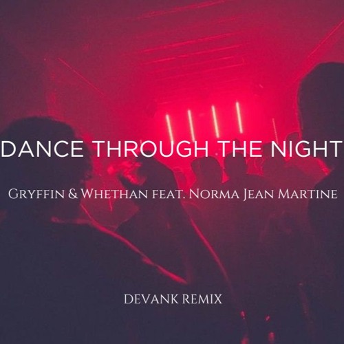Stream Gryffin & Whethan ft. Norma Jean Martine - Dance Through The ...