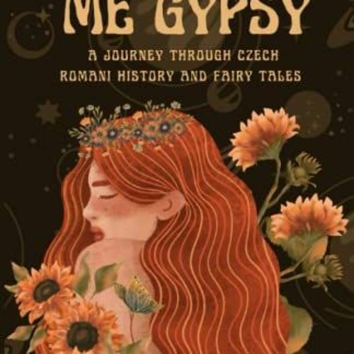 Stream Don't Call Me Gypsy, A Journey through Czech Romani History and ...