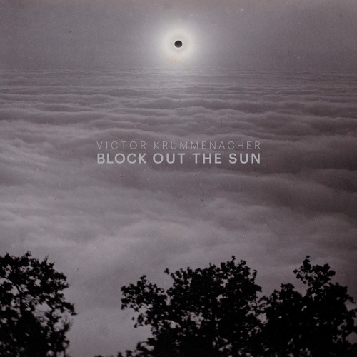 Stream Block Out The Sun by Victor Krummenacher | Listen online for ...