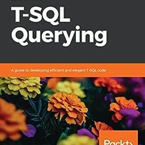 Stream Pdf ️ Read Learn T Sql Querying A Guide To Developing Efficient And Elegant T Sql Code