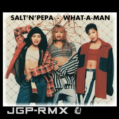 Stream Salt'N'Pepa - What A Man - JGP RMX by John G Paul | Listen ...