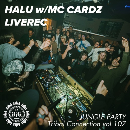 Stream HALU with MC CARDZ at JUNGLE PARTY Tribal Connection vol.107 by TribalConnection Junglist ...