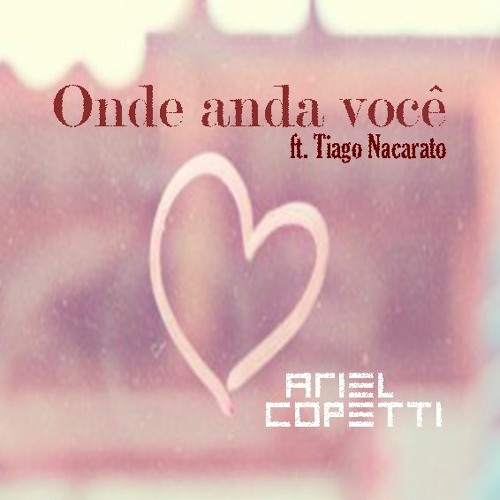Listen to ArCop - Onde Anda Você Ft. Tiago Nacarato by Ariel Copetti in ...