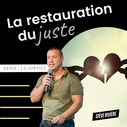 Stream La restauration du Juste - Stève RIVIERE by Eglise Destinée ...