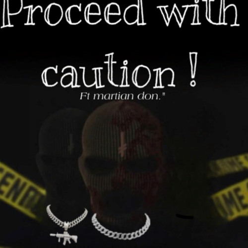 Stream Proceed With Caution (feat. Martian Don)(prod. DeeLowGoiinn) by ...