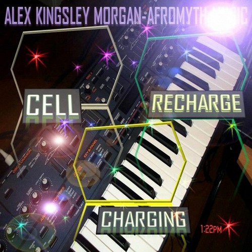 Stream CELL RECHARGE. ALEX KINGSLEY MORGAN-AFROMYTH MUSIC by AFROMYTH ...