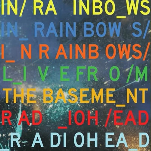 Stream RADIOHEAD - IN RAINBOWS (FROM THE BASEMENT) (Full Album) by fuck ...