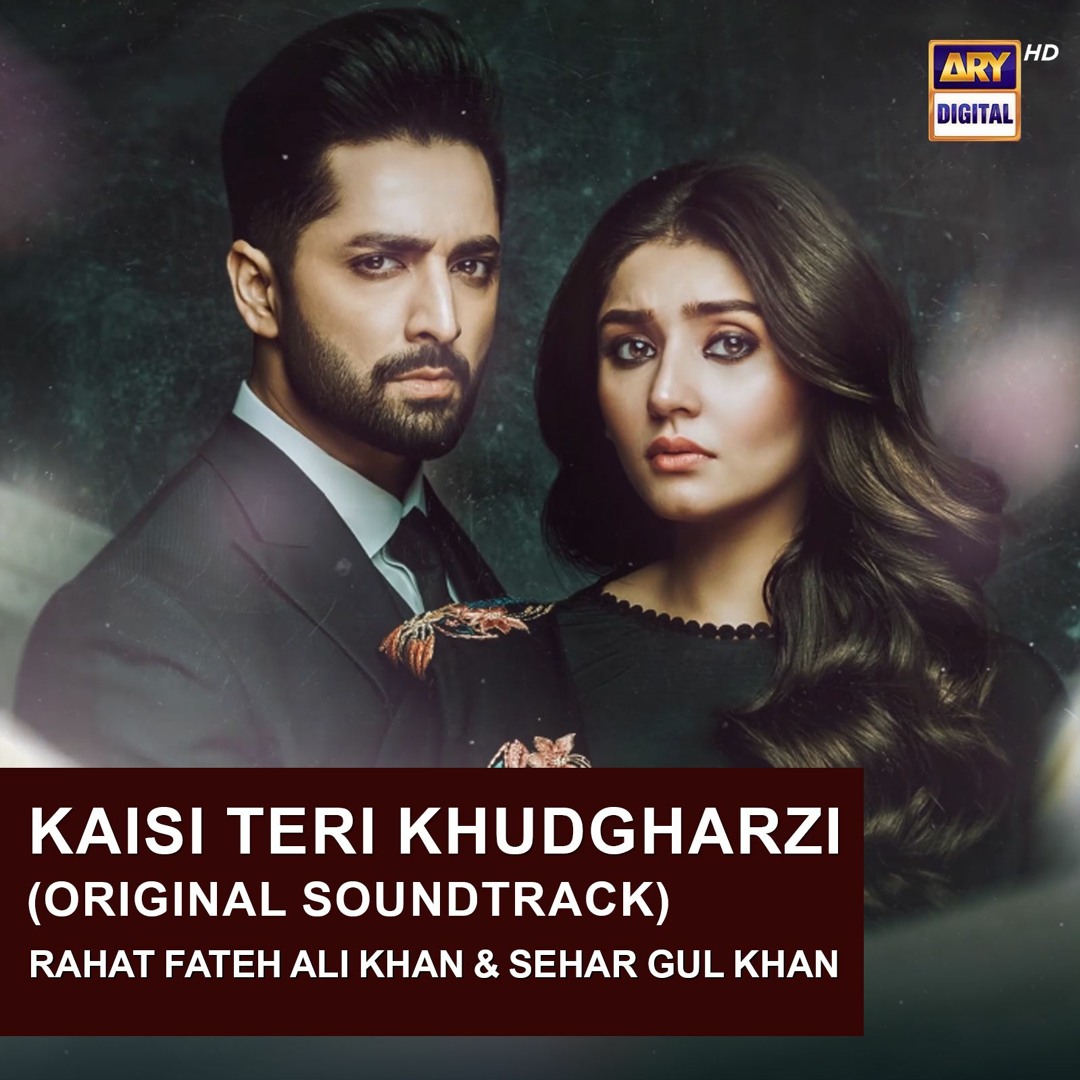 Stream Kaisi Teri Khudgharzi | OST | Rahat Fateh Ali Khan & Sehar Gul ...