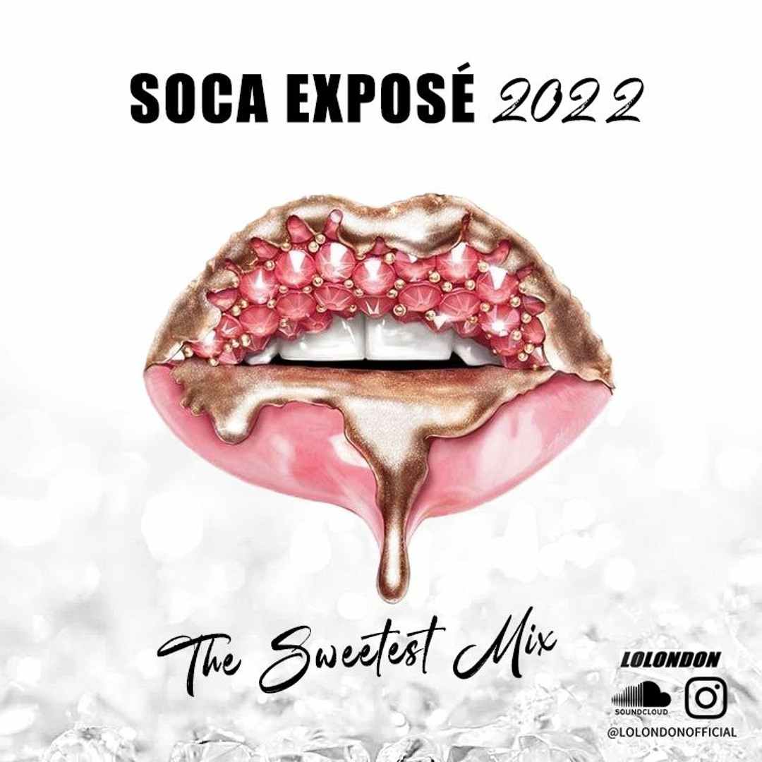 Stream Lo London Presents SOCA EXPOSÉ 2022: The Sweetest Mix by LO ...