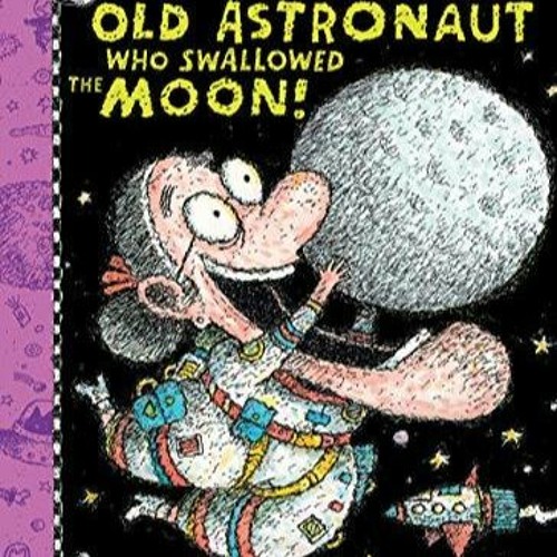 Stream episode ebook There Was An Old Astronaut Who Swallowed the Moon ...
