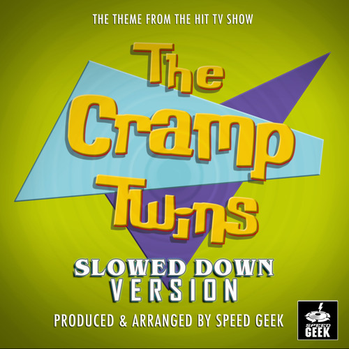 Stream The Cramp Twins Theme (From "The Cramp Twins") (Slowed Down) by ...