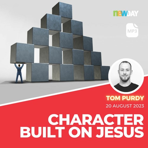Stream Character built on Jesus - Tom Purdy from newDAY Church | Listen ... Stream Character built on Jesus - Tom Purdy from newDAY Church | Listen ...