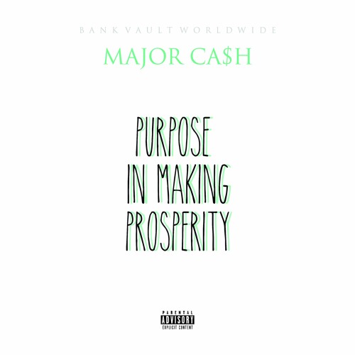 Stream Major Cash "Purpose In Making Prosperity" [Audio] by Bank Vault Studios | Listen online ...