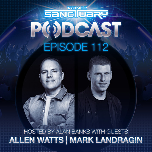 Alan Banks & Mark Landragin & Allen Watts @ Trance Sanctuary Podcast (Trance Sanctuary & Friendz ...