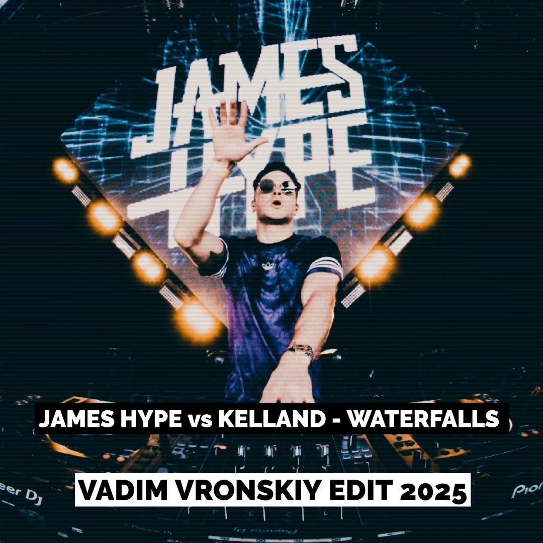 Stream James Hype vs Kelland - Waterfalls [Vadim Vronskiy Edit 2025 ...