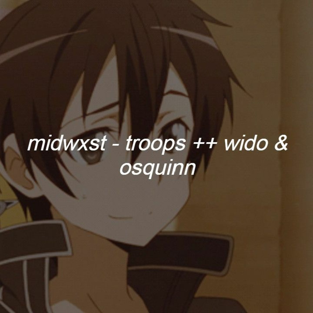 Stream midwxst - troops ++ wido & osquinnp4rkr {slowed and reverbed} by ...