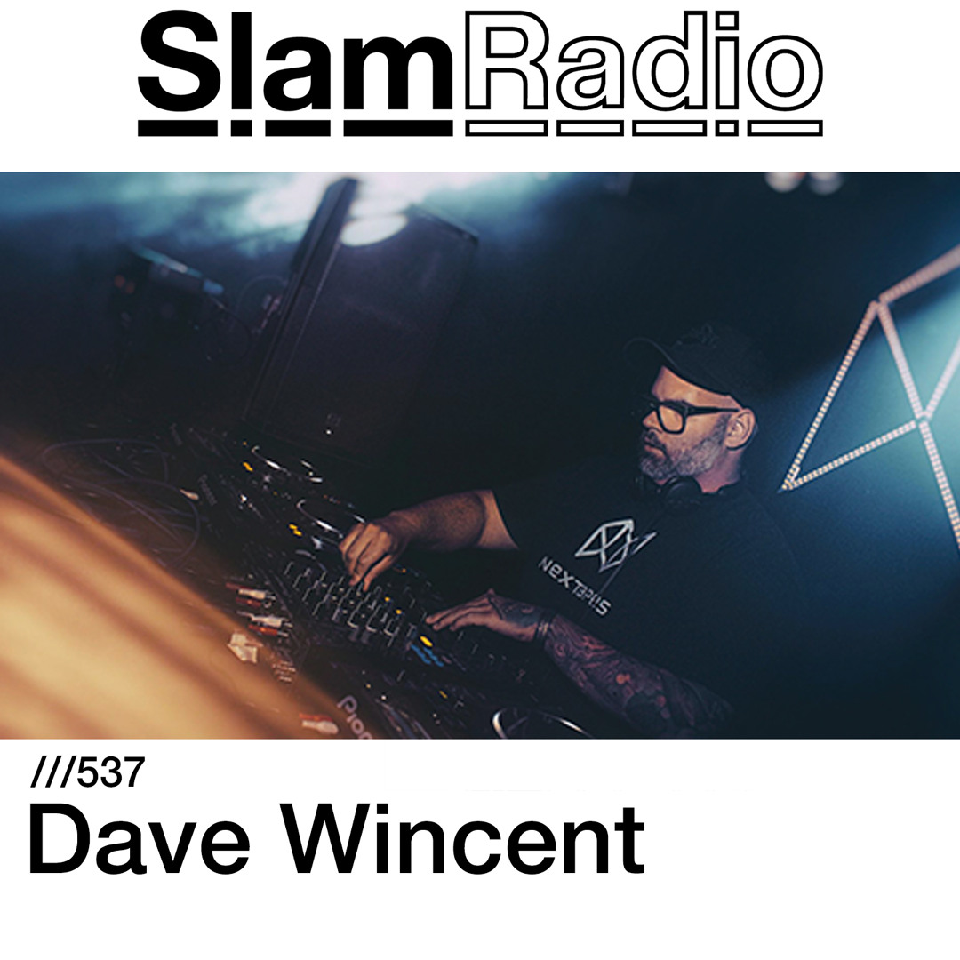 Stream #SlamRadio - 537 - Dave Wincent by Slam | Listen online for free ...