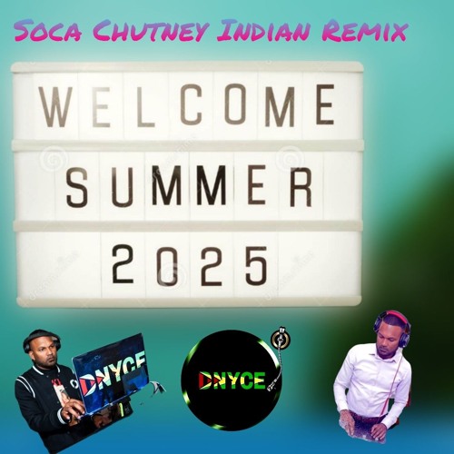 Stream Summer 2025 Mix {Soca - Chutney & Indian Remix} by DNYCE - The ...