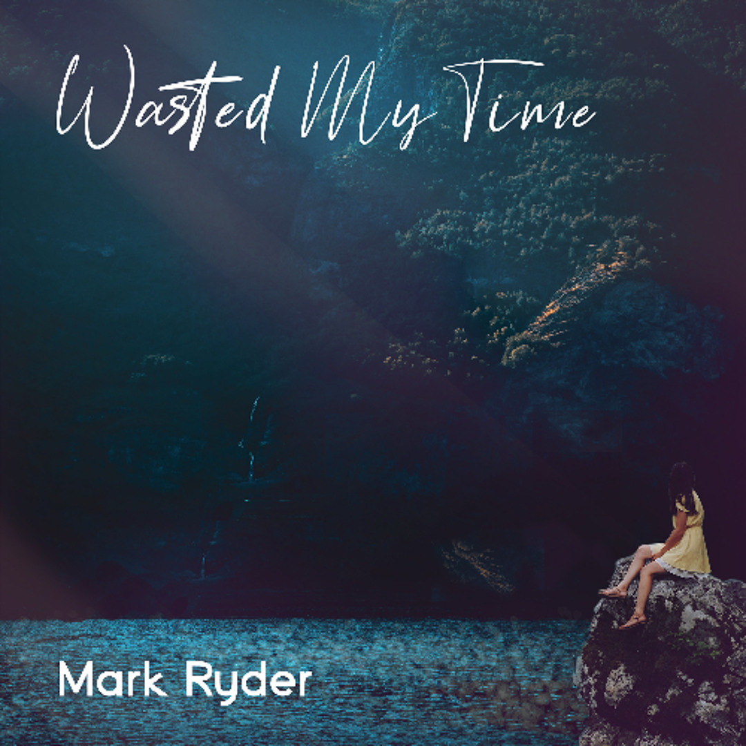 Stream Wasted My Time by Mark Ryder | Listen online for free on SoundCloud