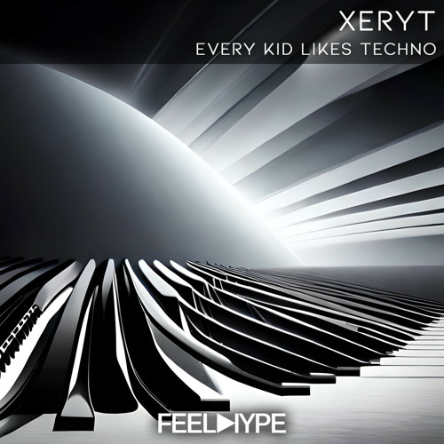 Stream FEEL HYPE BLACK: Xeryt - Every Kid Likes Techno (Original Mix ...