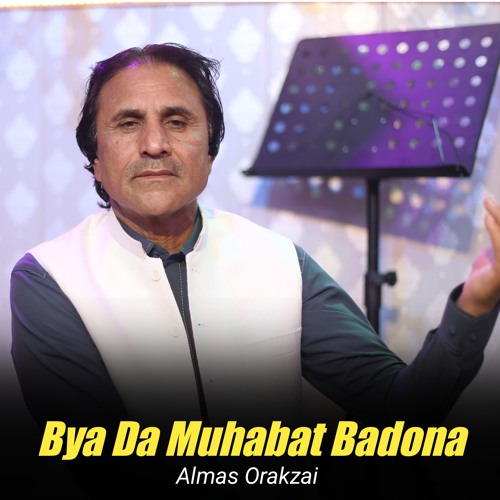Stream Bya Da Muhabat Badona by Almas Orakzai | Listen online for free ...