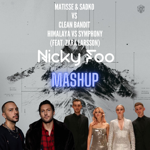 Stream Matisse & Sadko vs Clean Bandit - Himalaya vs Symphony (feat. Zara Larsson) (Nicky Foo ...